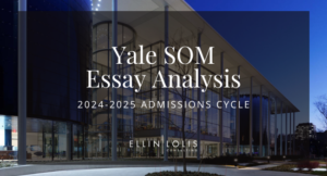 2024-2025 Yale SOM MBA Essay Tips and Example Essays