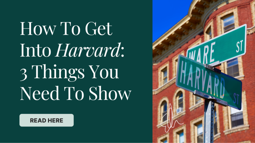 How To Get Into Harvard: 3 Things You Need To Show - Ellin Lolis Consulting