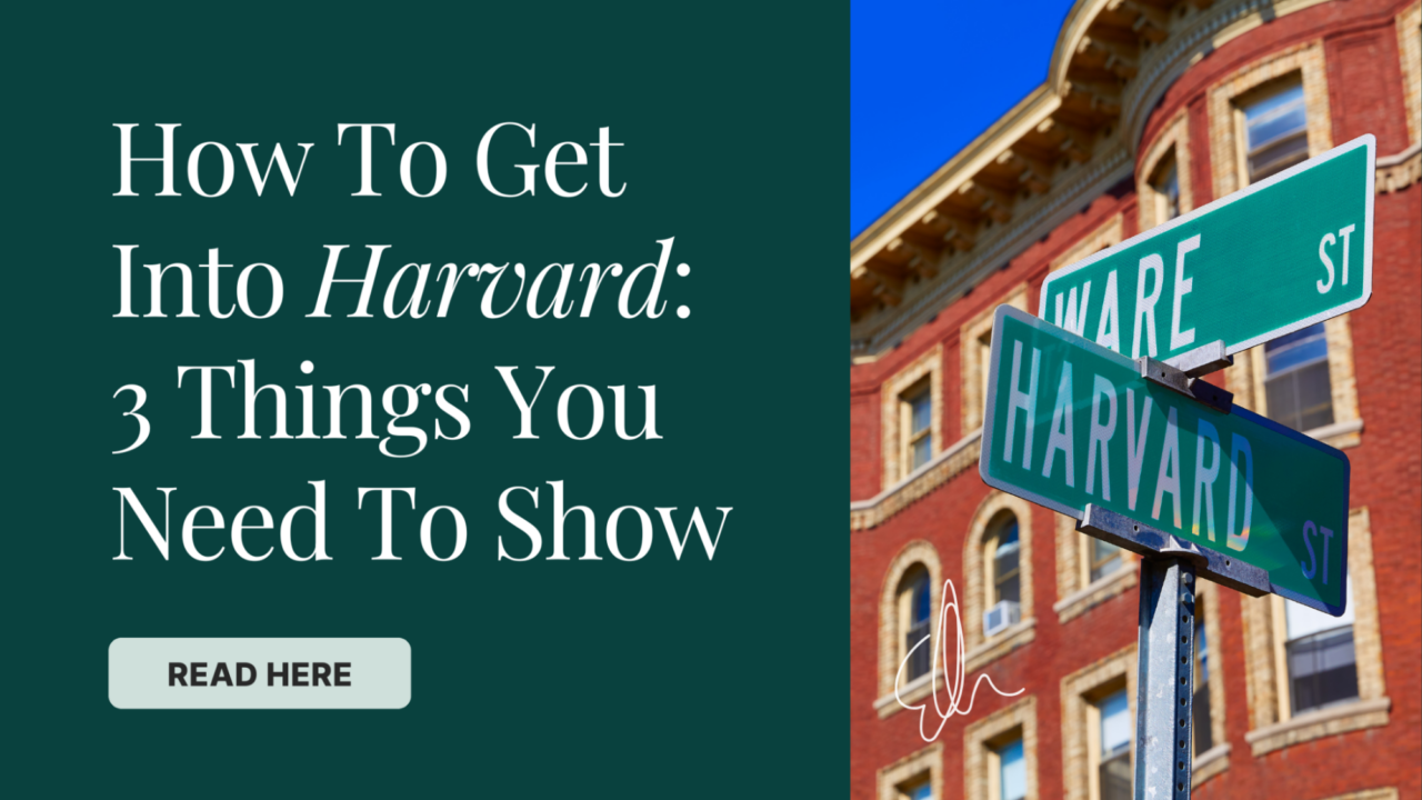 How To Get Into Harvard: 3 Things You Need To Show - Ellin Lolis Consulting